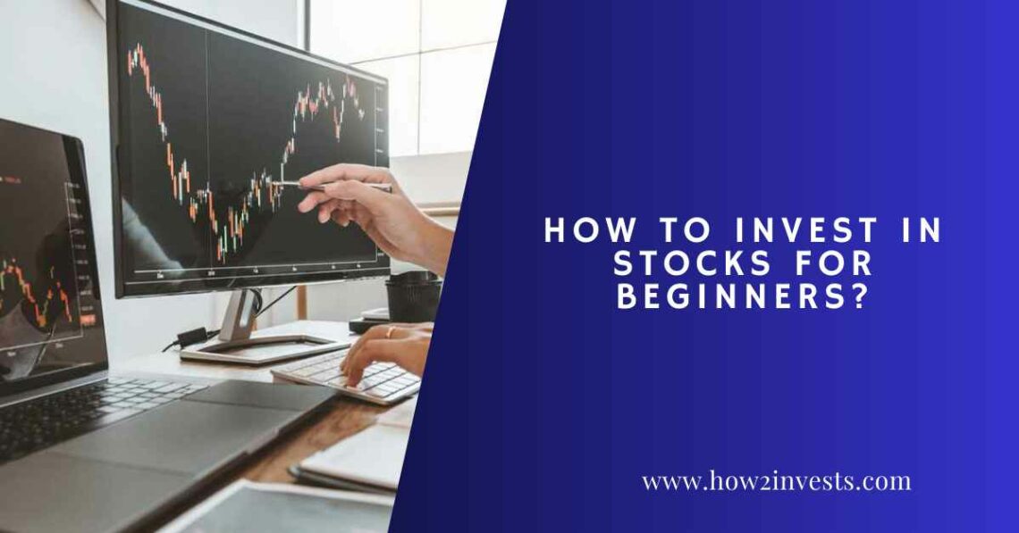 How To Invest In Stocks For Beginners? - Latest Guide In 2023 - How2invest