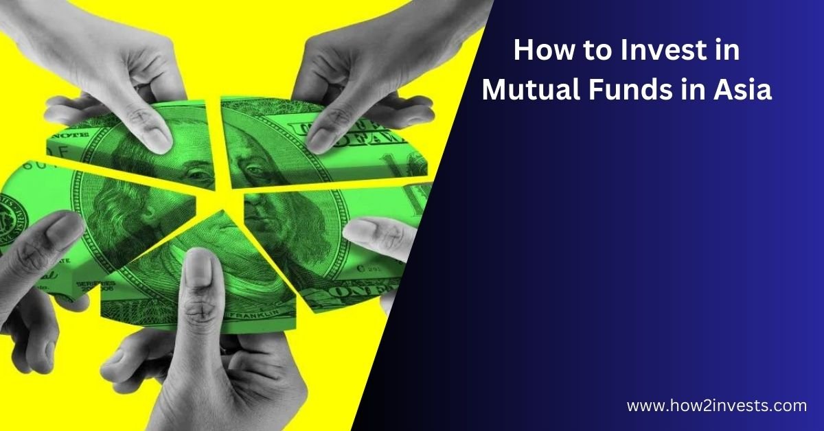 How to Invest in Mutual Funds in Asia - Guide In 2023 - How2invest