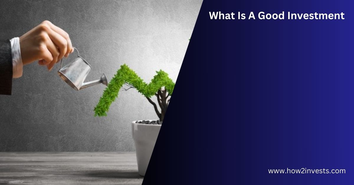 What Is A Good Investment?