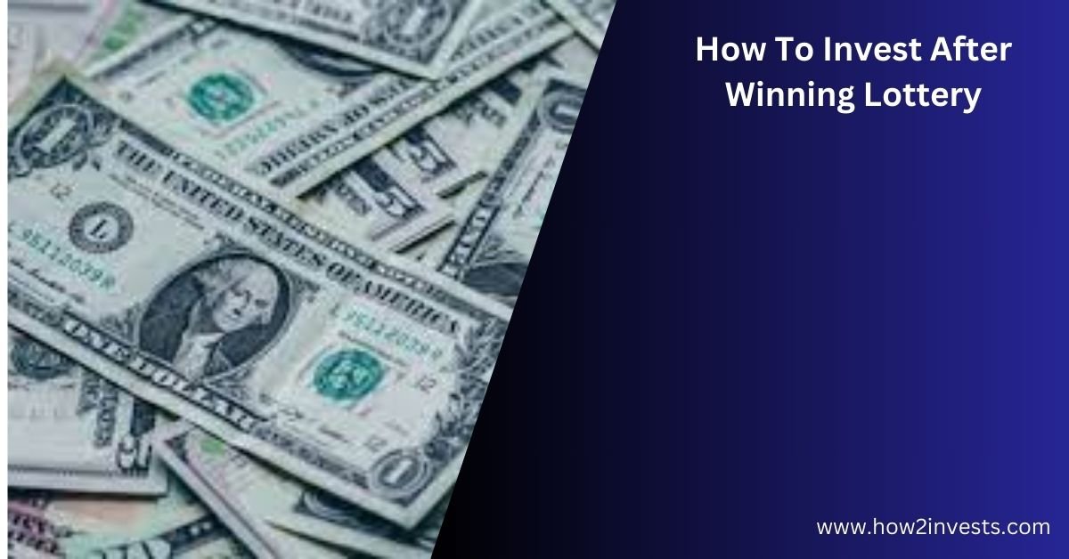 How To Invest After Winning Lottery In 2023