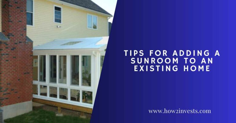 5 Tips for Adding a Sunroom to an Existing Home - How2invest