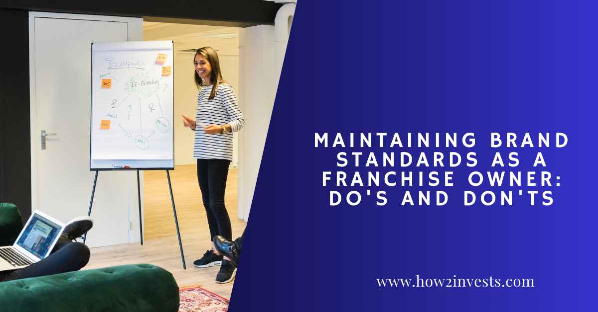 Maintaining Brand Standards as a Franchise Owner: Do's and Don'ts ...
