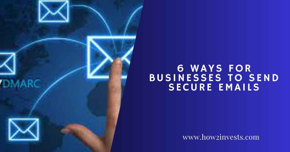 6 Ways for Businesses To Send Secure Emails - How2invest