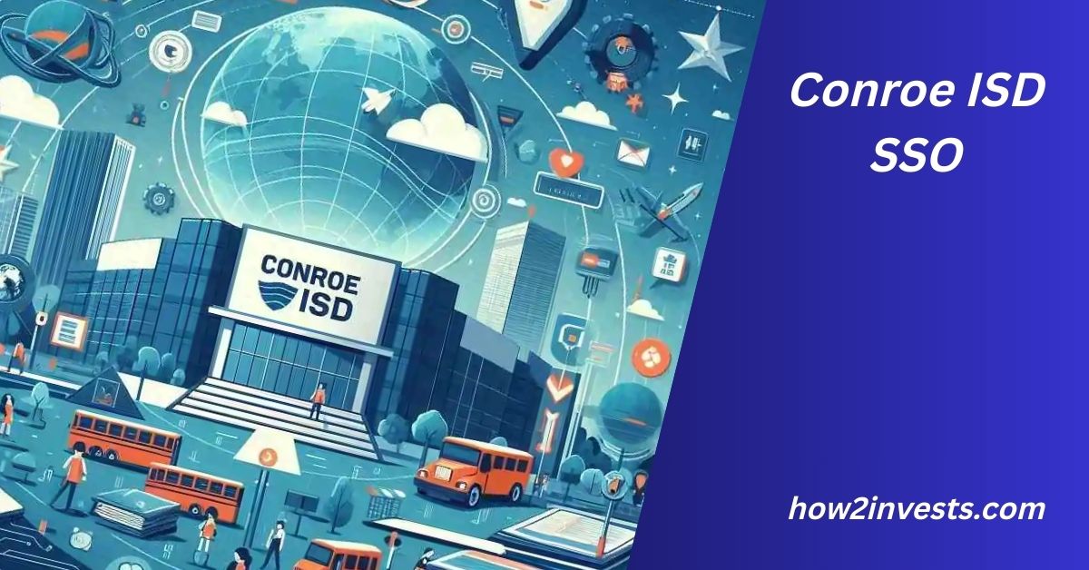 Conroe ISD SSO: Everything You Need to Know - How2invest