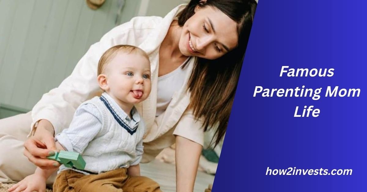 Famous Parenting Mom Life: A Complete Guide to the Chaos and Joy of ...